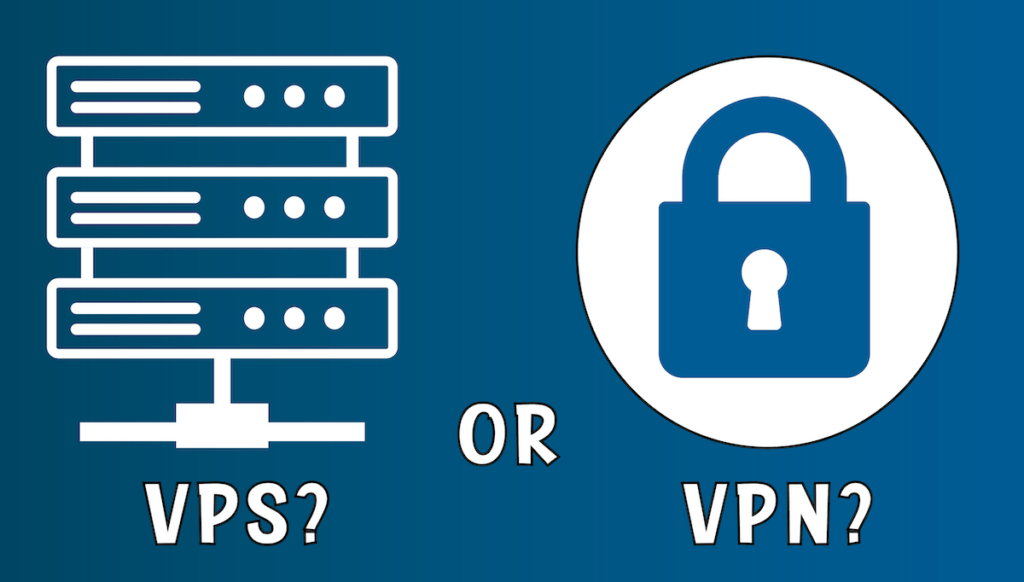 Should I Use VPS or VPN? - Is There Even A Difference Should I Use VPS or VPN? - Is There Even A Difference