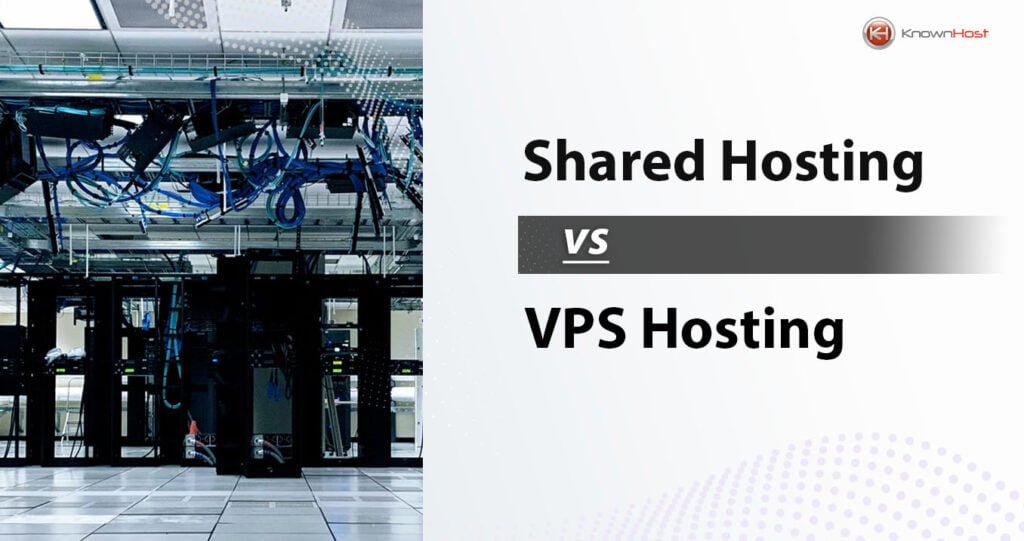 Shared Hosting vs VPS Hosting - KnownHost Shared Hosting vs VPS Hosting - KnownHost